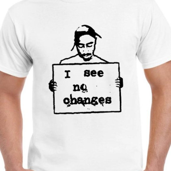 Gildan | Shirts | Tupac Shakur 2pac T Shirt New I See No Changes | Poshmark
